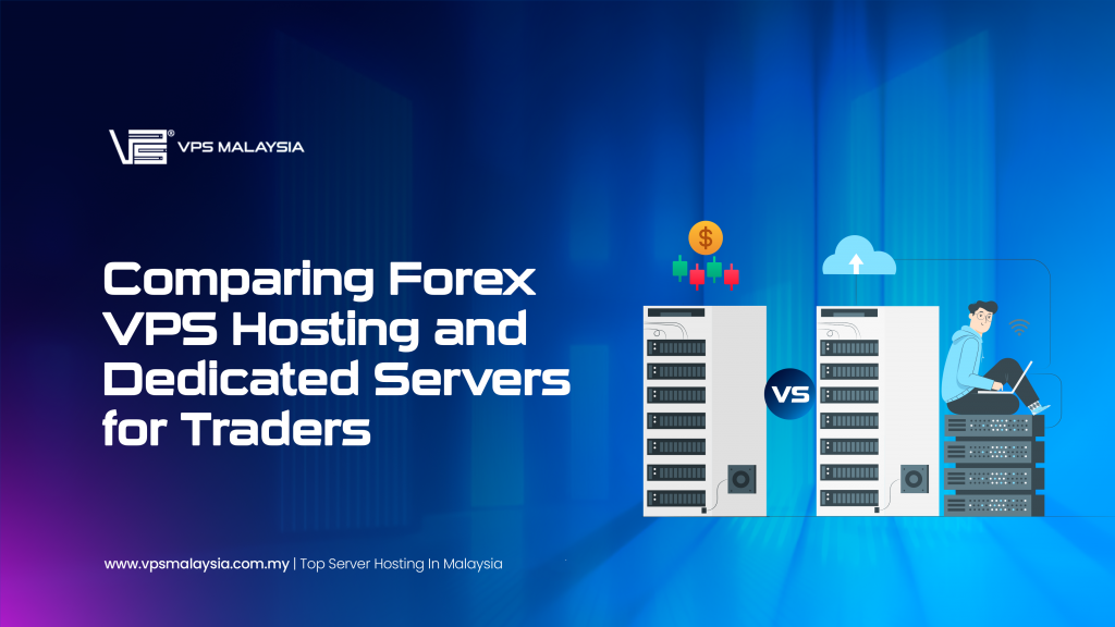 Forex VPS vs. Dedicated Server: Which is Best for Traders?