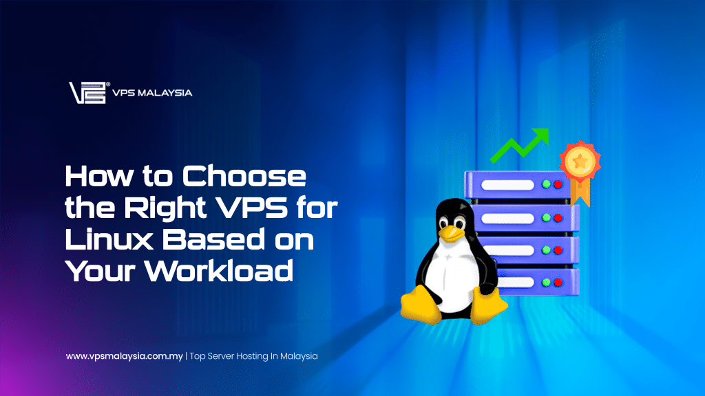 Choose the Right VPS for Linux: Workload Needs Explained